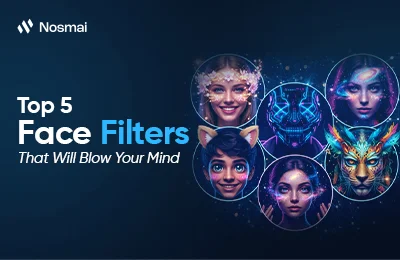 Top 5 Face Filters That Will Blow Your Mind